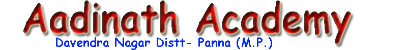 WELCOME TO Aadinath Academy Devendra Nagar Distt-Panna (Madhya Pradesh)